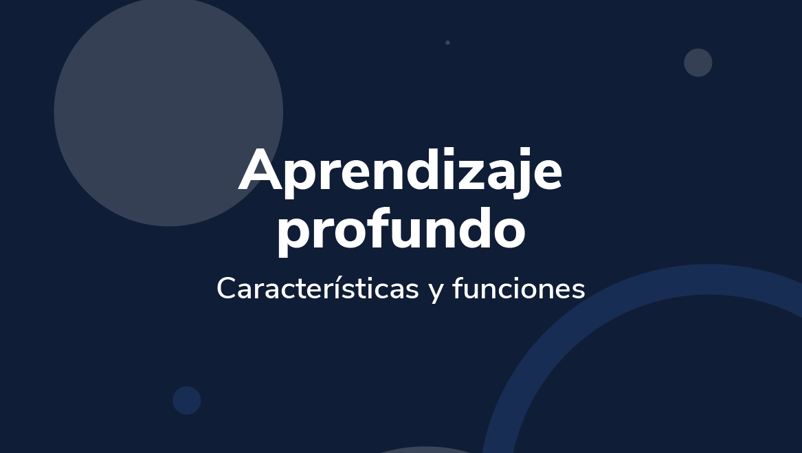 Aprendizaje profundo: Características y funciones